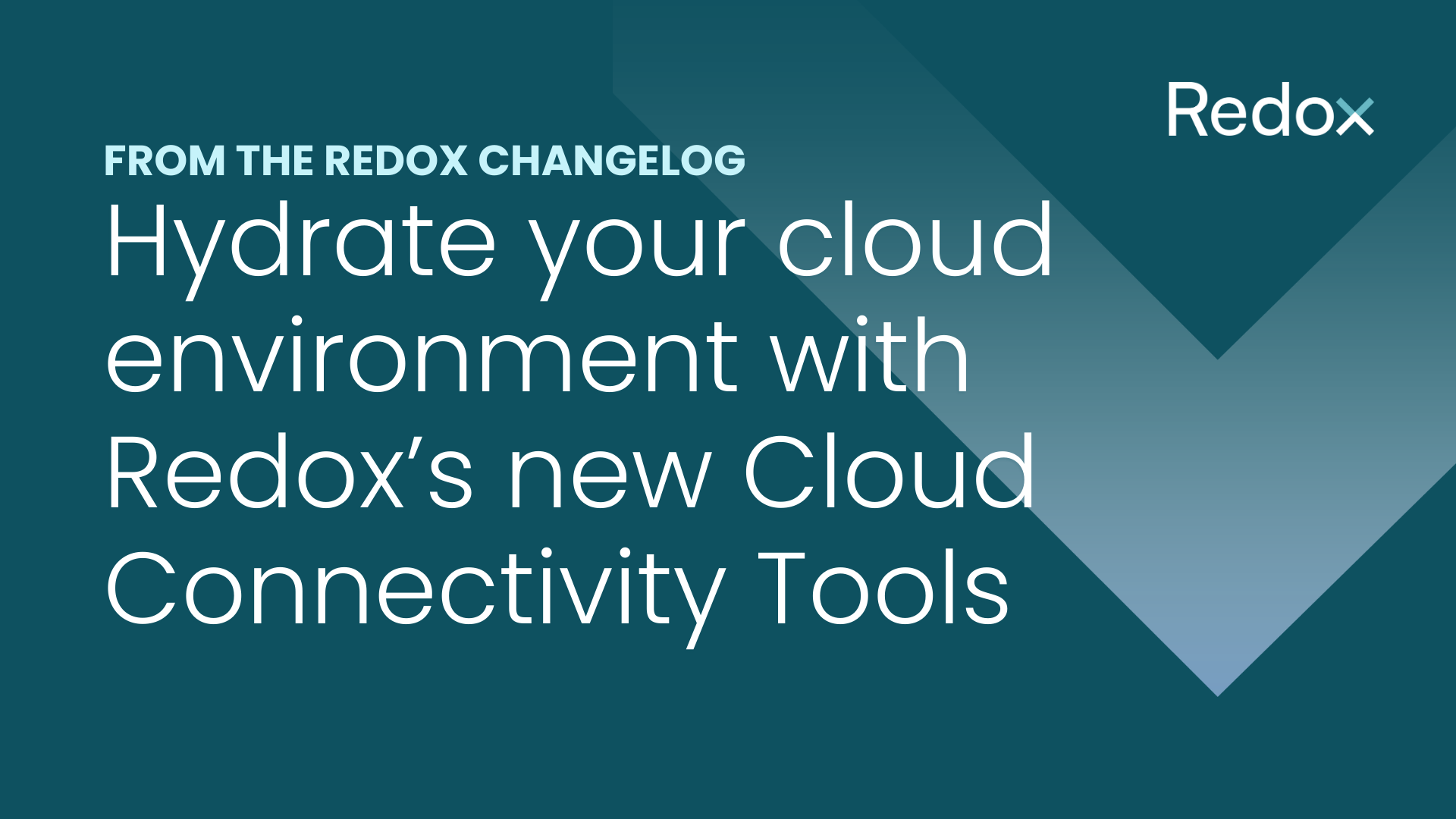 Hydrate your cloud environment with Redox’s new Cloud Connectivity ...